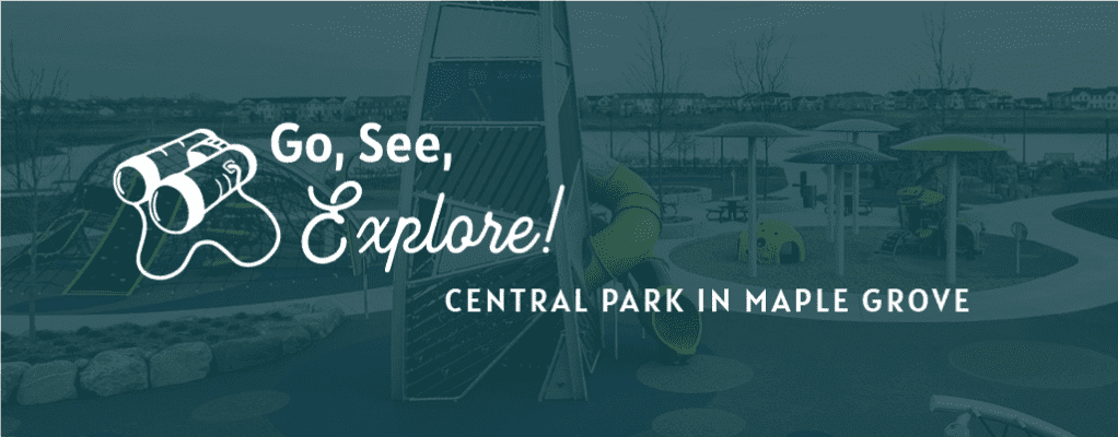 Go, See, Explore: Central Park in Maple Grove